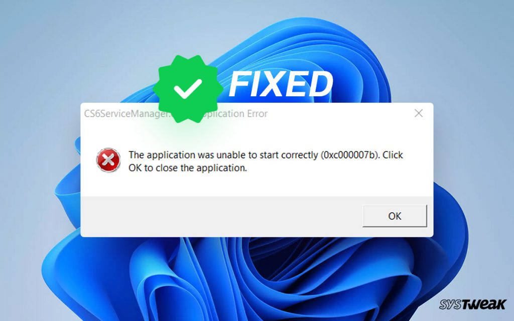 Error: The Application was Unable to Start Correctly - Fixed