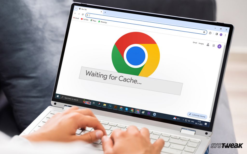 Fix “Google Chrome Is Waiting for Cache” Issue {Windows 10}