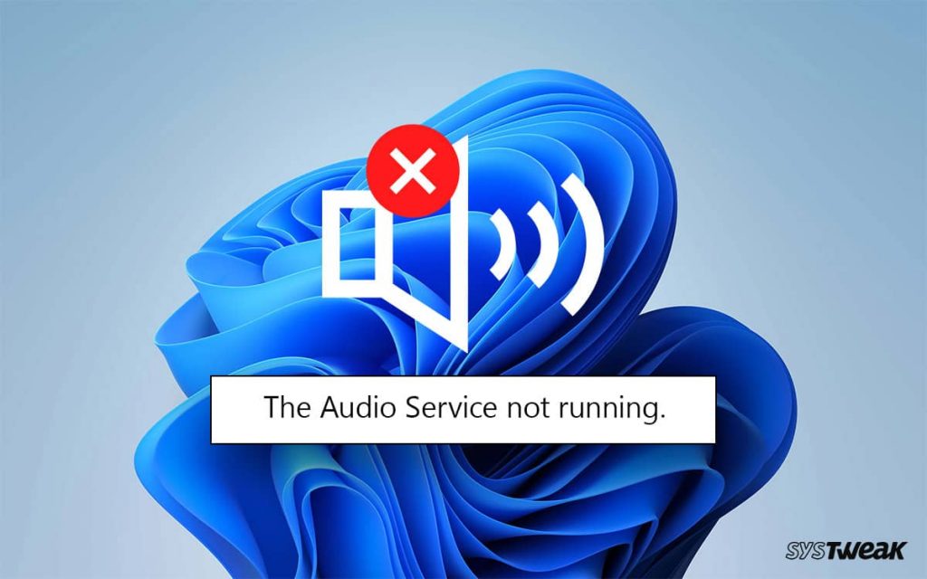 How to Fix The Audio Service not running Issue on Windows 11/10