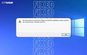 Fixed - 'No Device Drivers Were Found’ Error